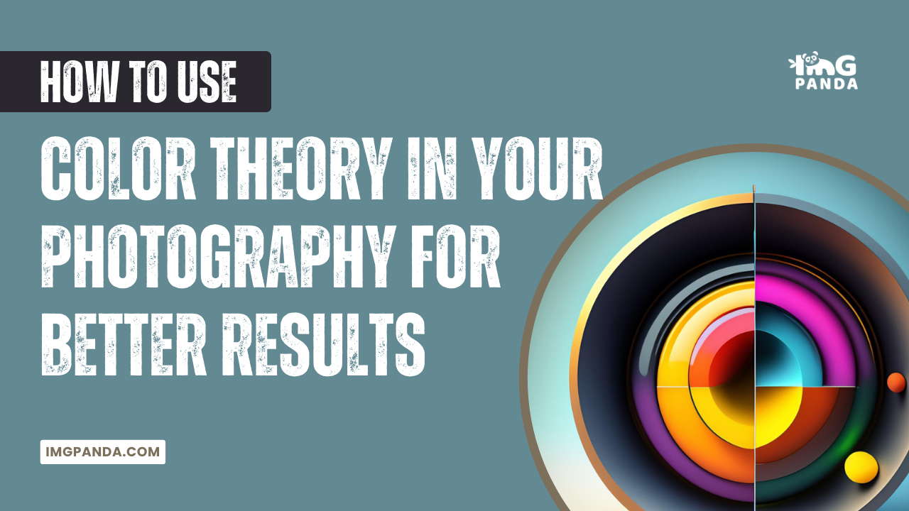 How to Use Color Theory in Your Photography for Better Results ...