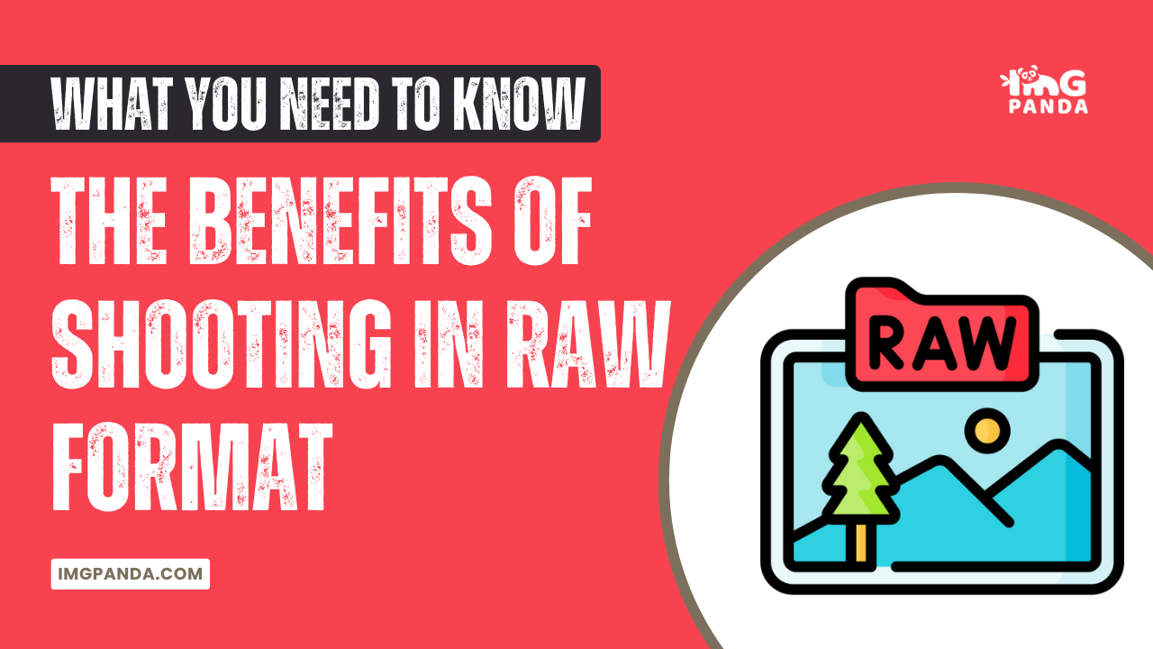 The Benefits of Shooting in RAW Format: What You Need to Know ...