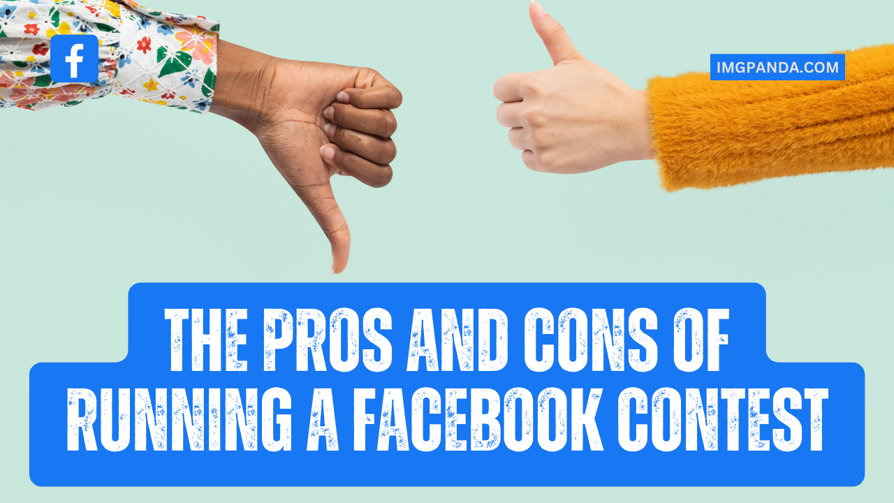 The Pros and Cons of Running a Facebook Contest – IMGPANDA – A Free ...