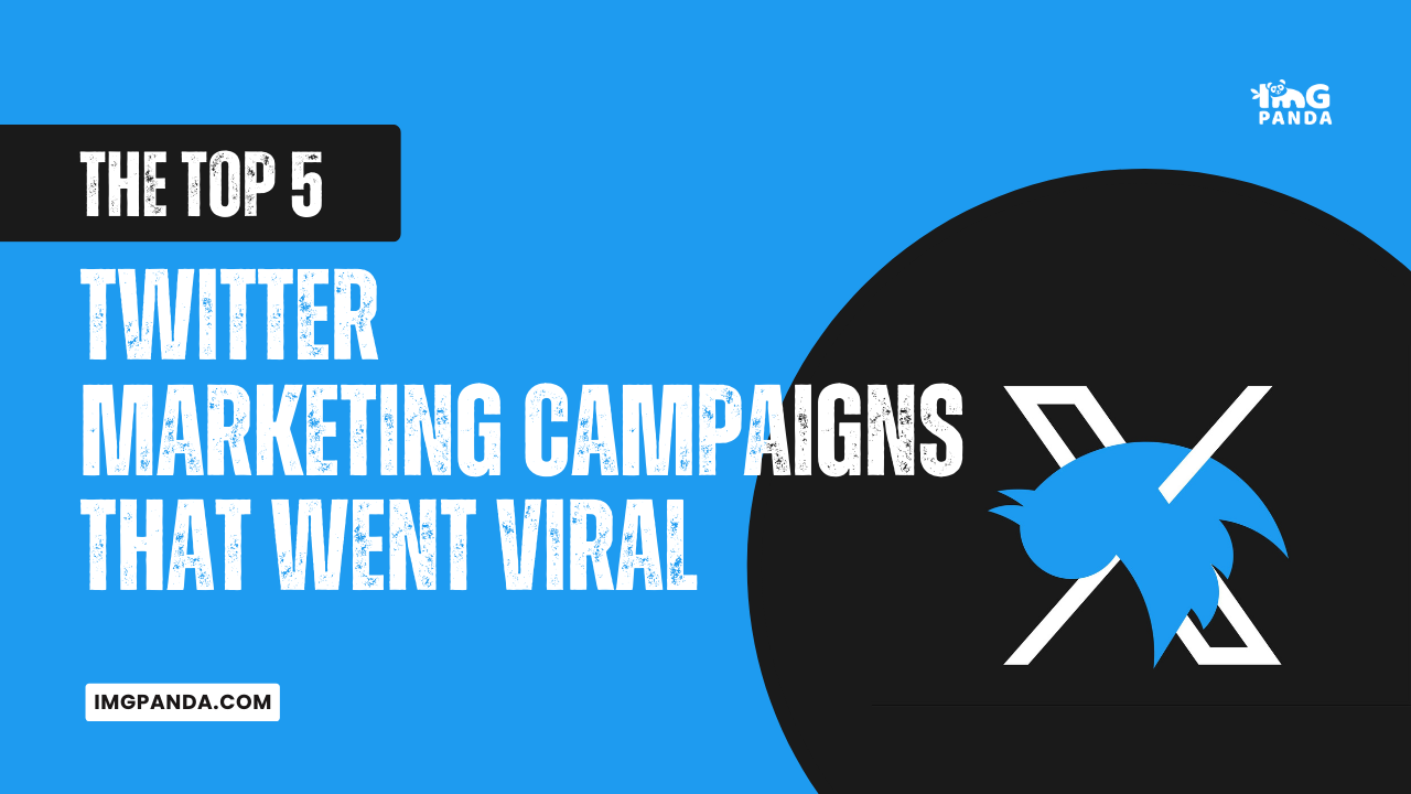 The Top 5 Twitter Marketing Campaigns That Went Viral – IMGPANDA – A ...