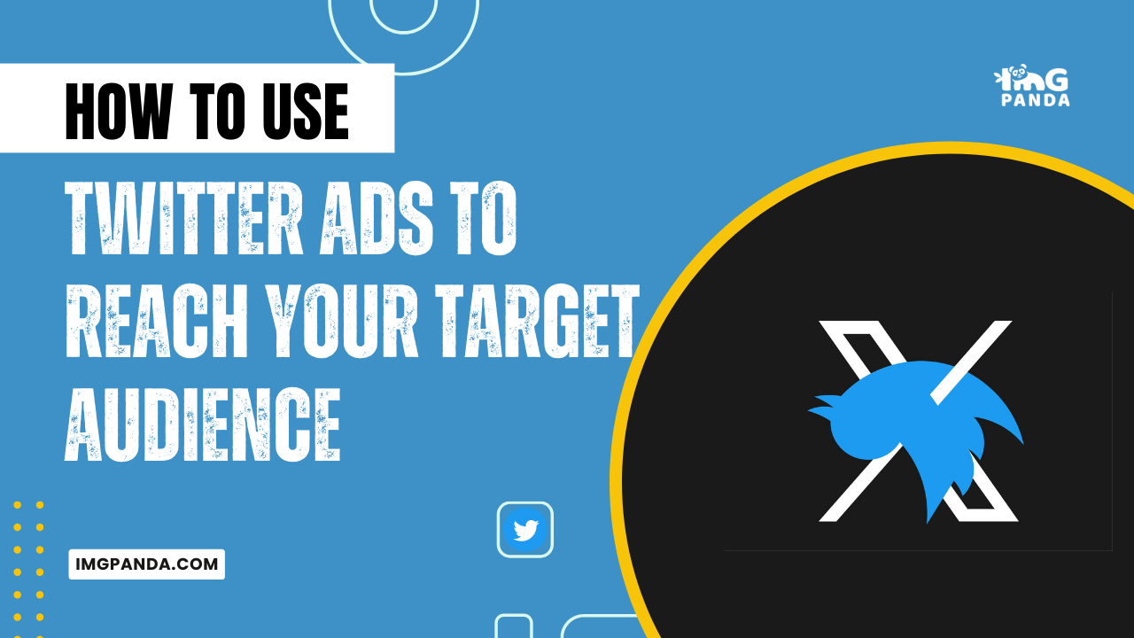 How to Use Twitter Ads to Reach Your Target Audience – IMGPANDA – A ...