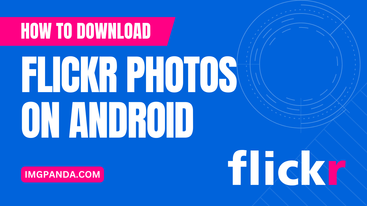 How to Download Flickr Photos on Android – IMGPANDA – A Free Resources ...