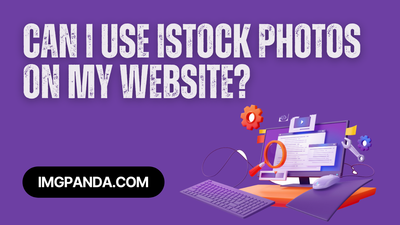 Can I use iStock photos on my website? Navigating the usage rights for web content. – IMGPANDA ...