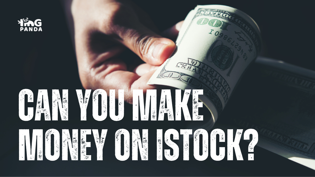 Can you make money on iStock? Exploring the earning potential for ...