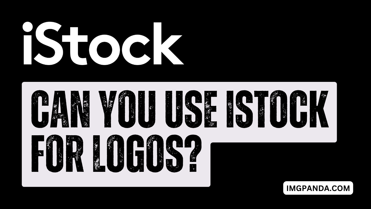 Can you use iStock for logos? Understanding the limitations and ...