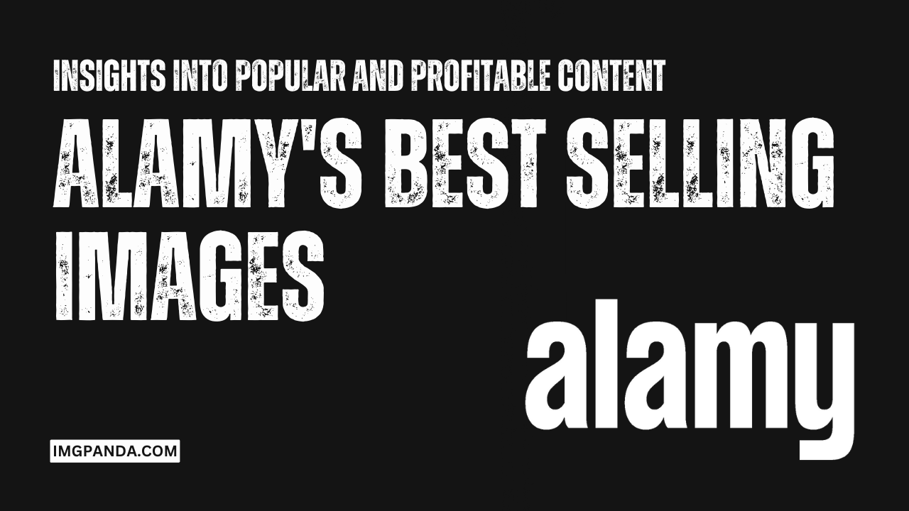 Insights into Popular and Profitable Content: Alamy’s Best Selling ...