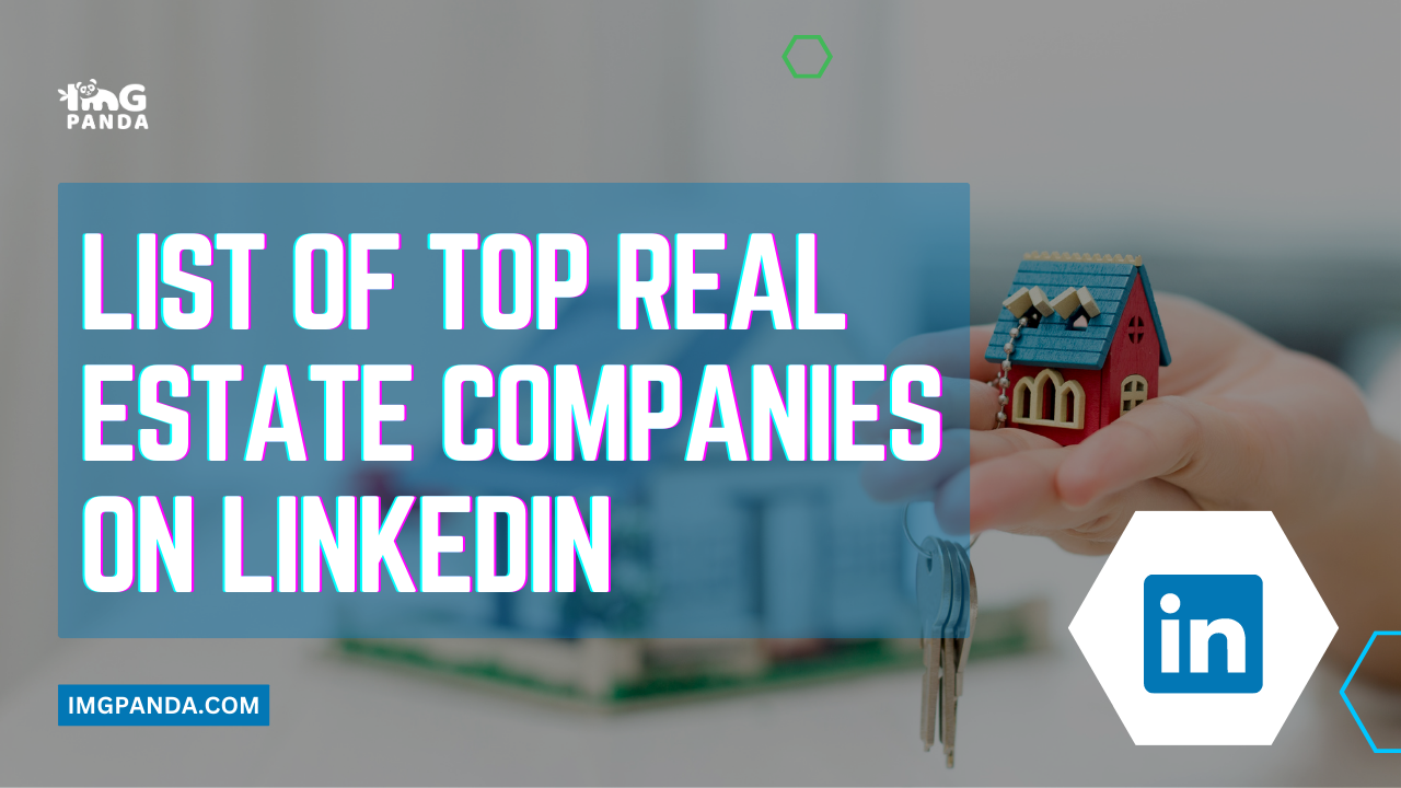 List of Top Real Estate Companies on Linkedin – IMGPANDA – A Free ...