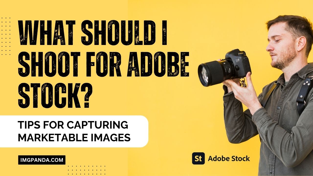 What Should I Shoot for Adobe Stock? Tips for Capturing Marketable ...