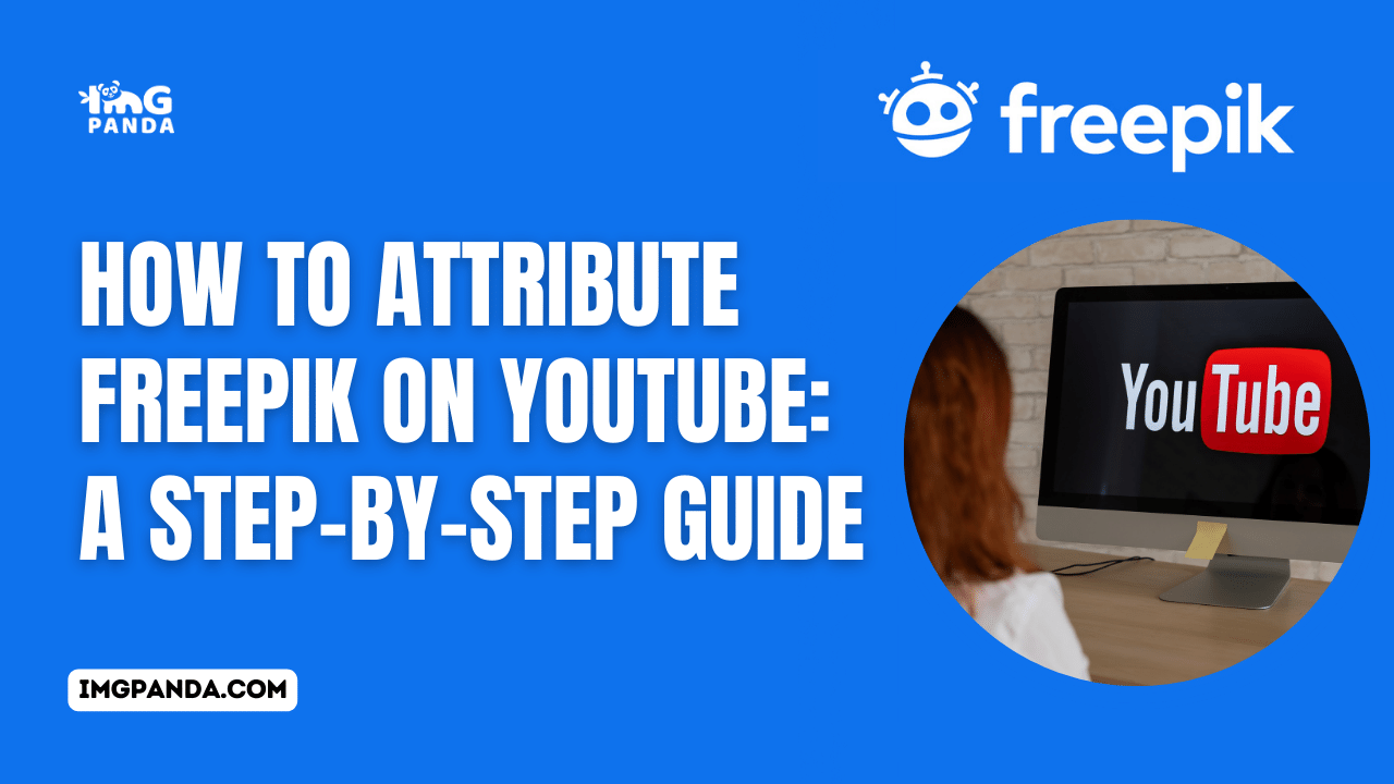 How to Attribute Freepik on YouTube: A Step-by-Step Guide – IMGPANDA – A Free Resources Website