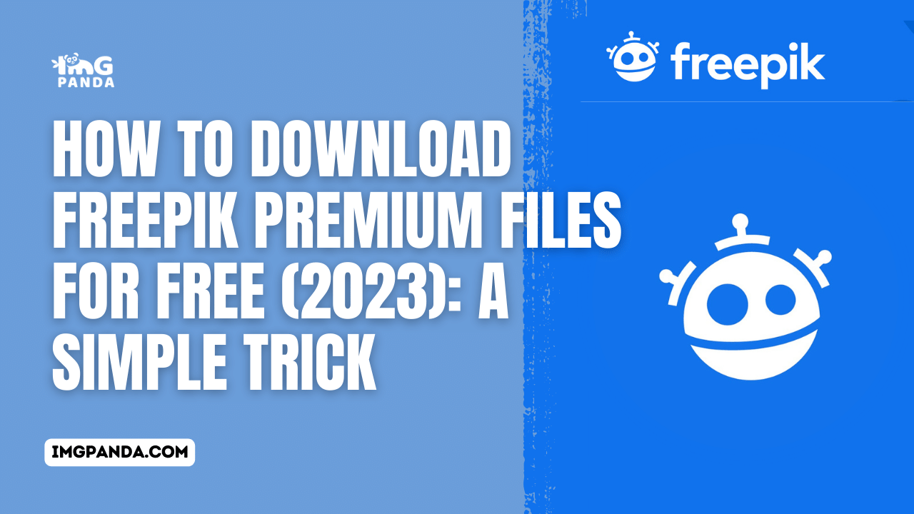How to Download Freepik Premium Files for Free (2023): A Simple Trick ...