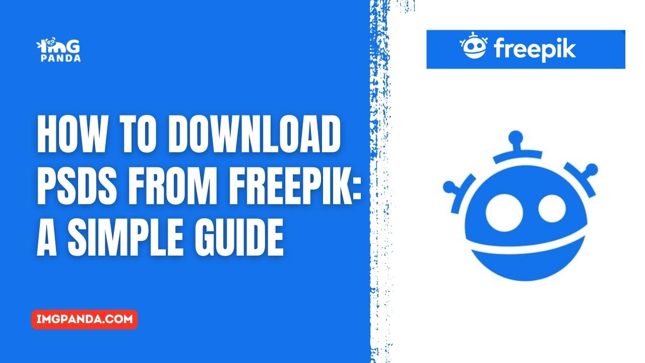 How to Download PSDs from Freepik: A Simple Guide – IMGPANDA – A Free ...