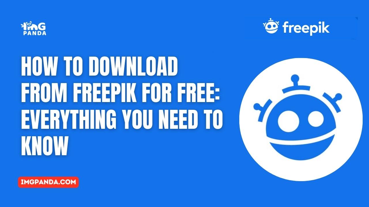 How to Download from Freepik for Free: Everything You Need to Know ...
