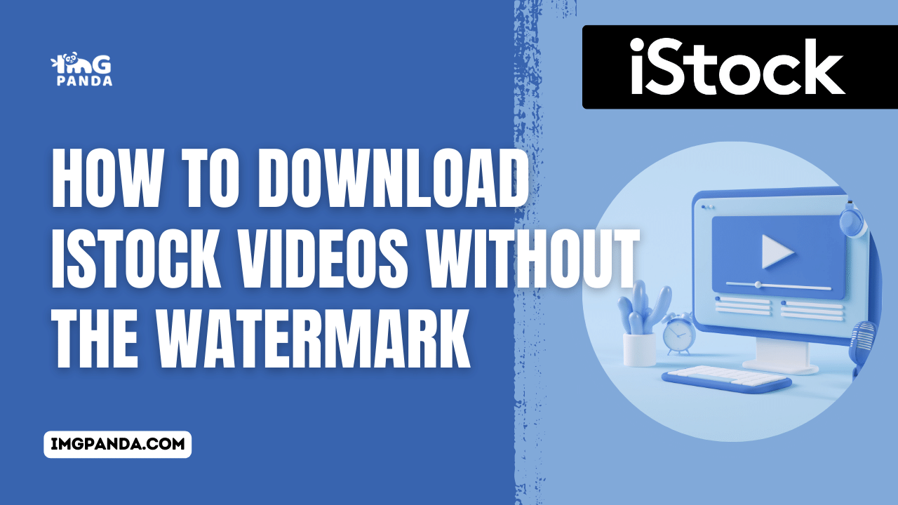 How to Download iStock Videos Without the Watermark – IMGPANDA – A Free Resources Website