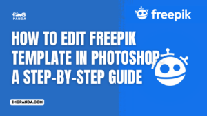 How to Edit Freepik Template in Photoshop: A Step-by-Step Guide ...