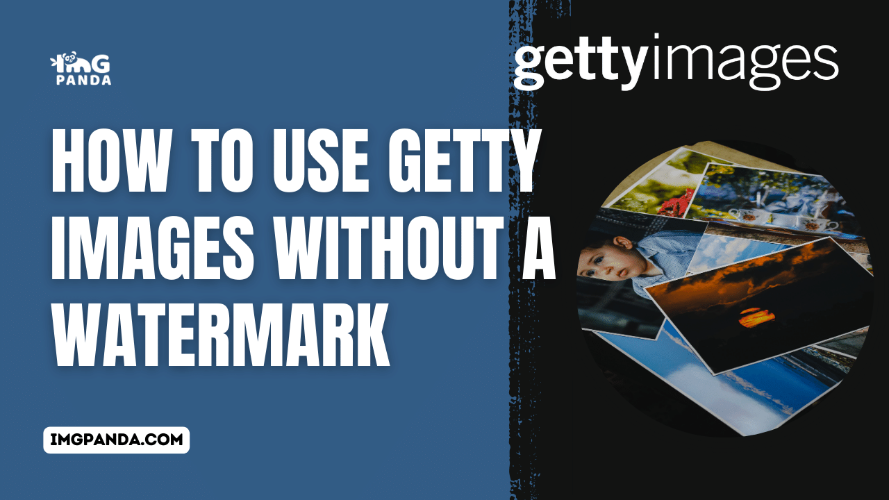 How to Use Getty Images Without a Watermark – IMGPANDA – A Free ...