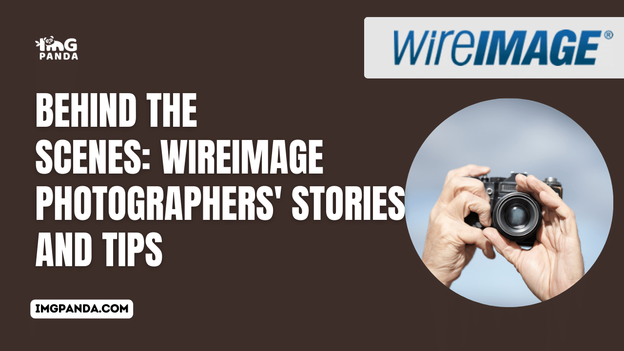 Behind the Scenes: WireImage Photographers’ Stories and Tips – IMGPANDA ...