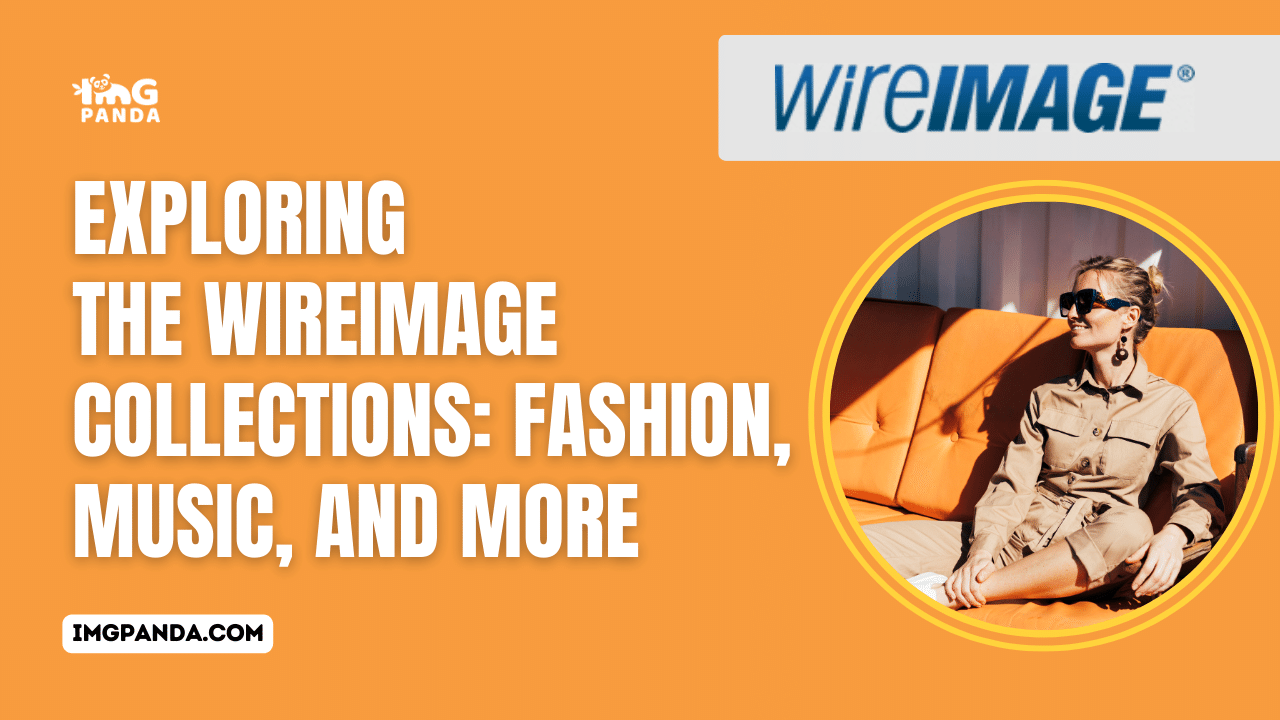Exploring the WireImage Collections: Fashion, Music, and More ...