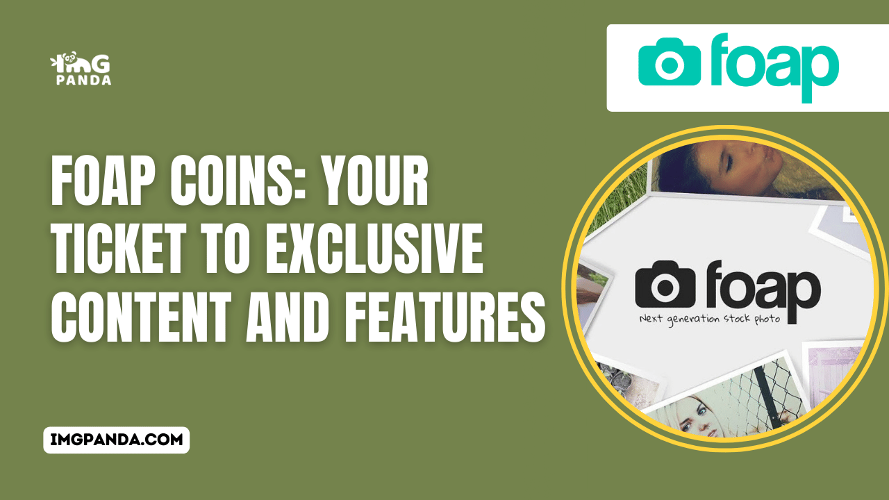 Foap Coins: Your Ticket to Exclusive Content and Features – IMGPANDA ...