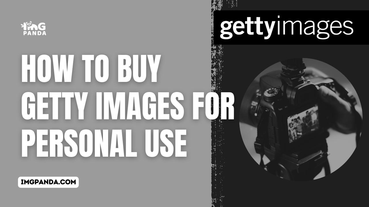 How to Buy Getty Images for Personal Use – IMGPANDA – A Free Resources ...
