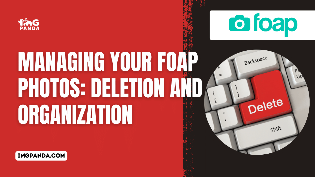 Managing Your Foap Photos: Deletion and Organization – IMGPANDA – A ...