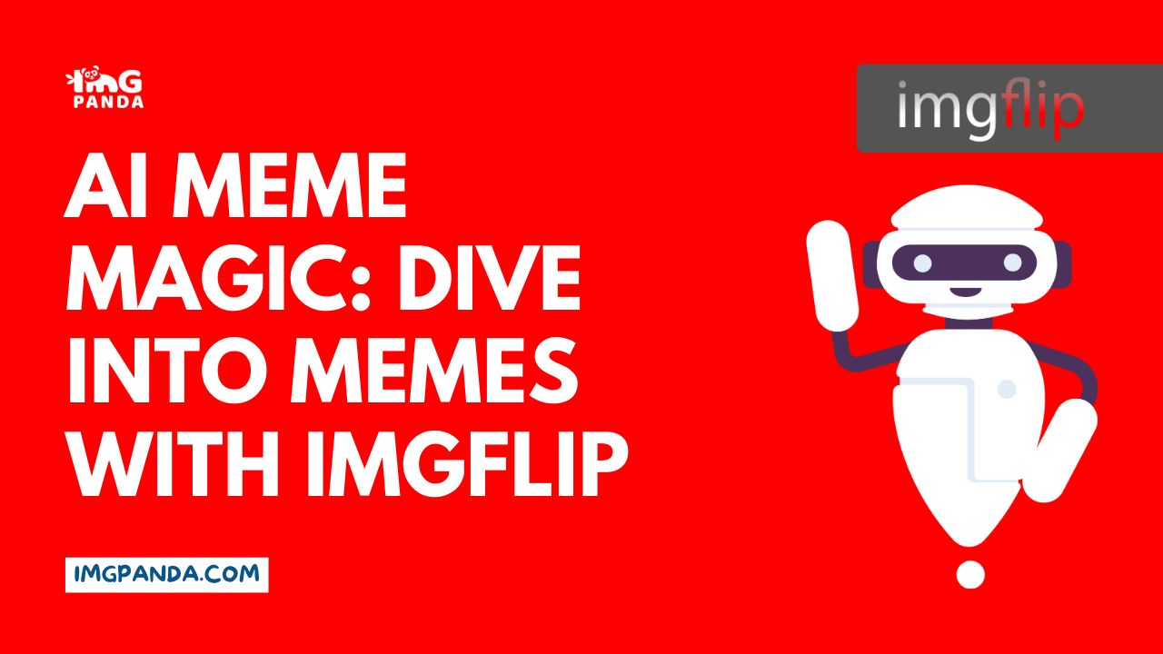 AI Meme Magic: Dive into Memes with Imgflip – IMGPANDA – A Free ...