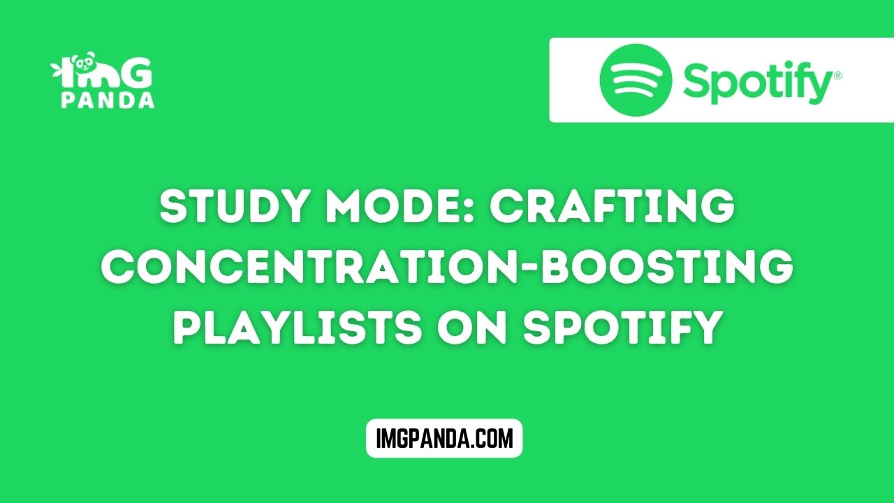 Study Mode: Crafting Concentration-Boosting Playlists on Spotify – IMGPANDA – A Free Resources ...