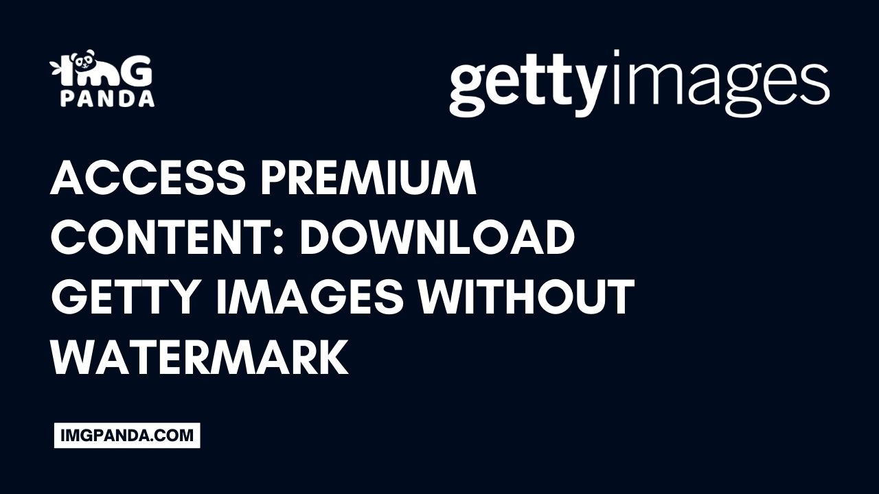Access Premium Content: Download Getty Images Without Watermark ...