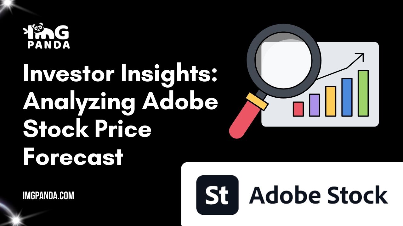 Investor Insights: Analyzing Adobe Stock Price Forecast – IMGPANDA – A ...