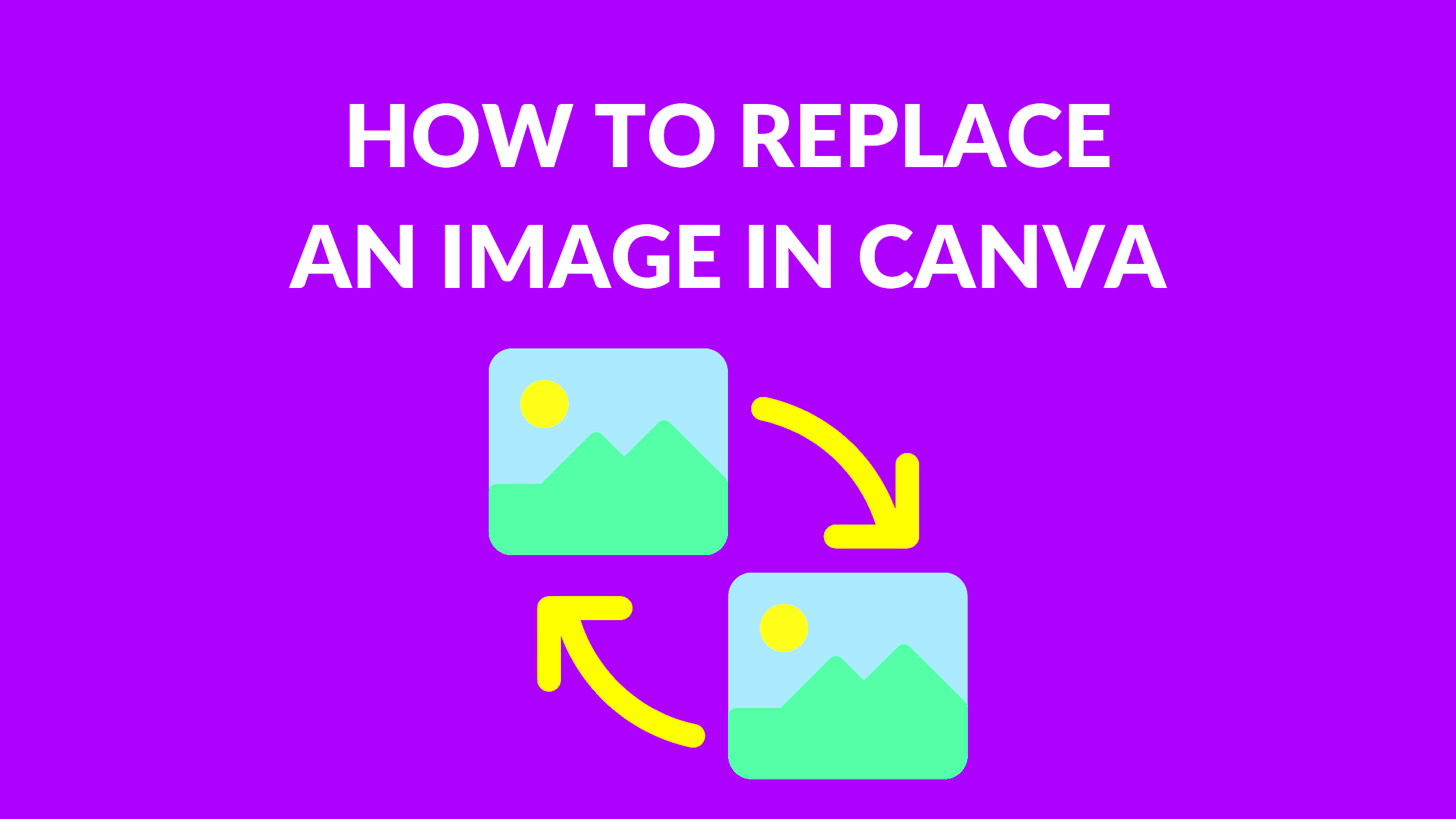 Replace Images in Templates Using Canva How to Replace Image in ...